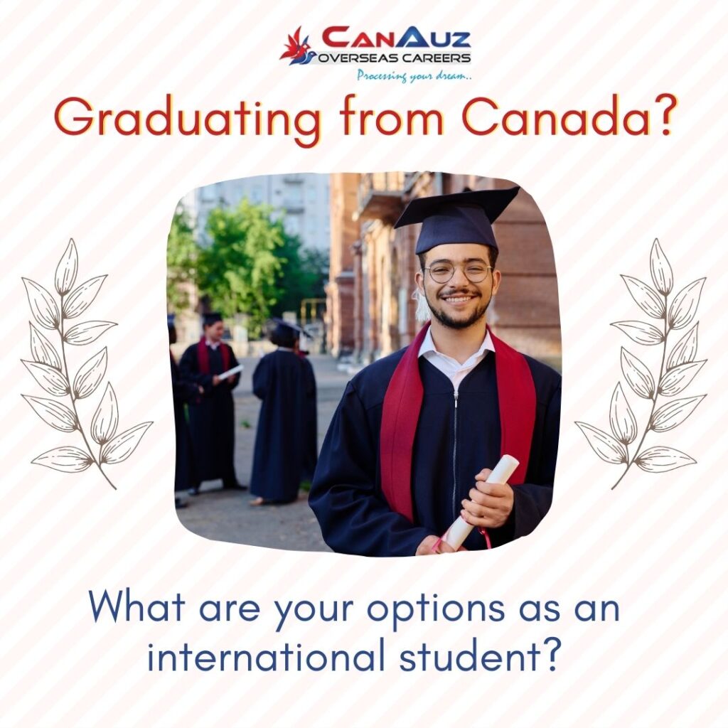 Graduating from Canada? Don't Pack Your Bags Just Yet! - Canauz Overseas